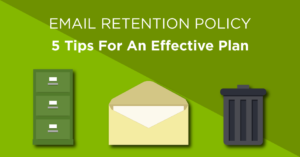 How to create a successful email retention policy for your business