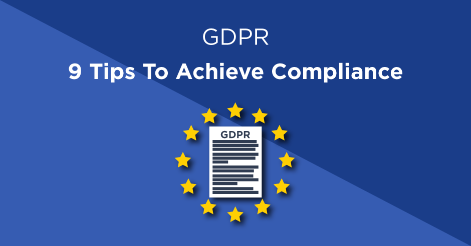 Prepare for GDPR: 9 quick tips to help your business comply Prepare for GDPR: 9 quick tips to help your business comply