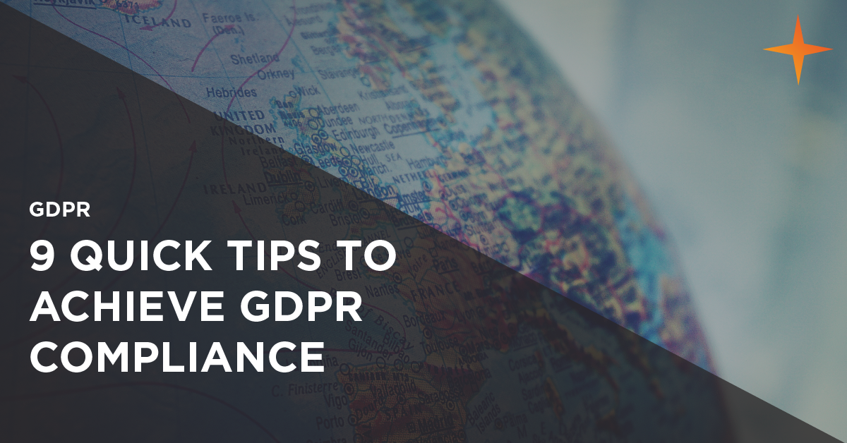 Prepare for GDPR: 9 quick tips to help your business comply Prepare for GDPR: 9 quick tips to help your business comply